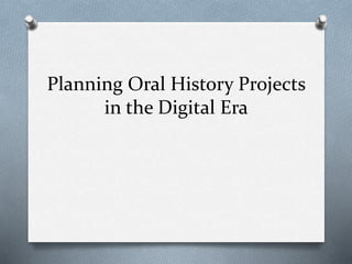 Intro to Doing Digital Oral History | PPTX