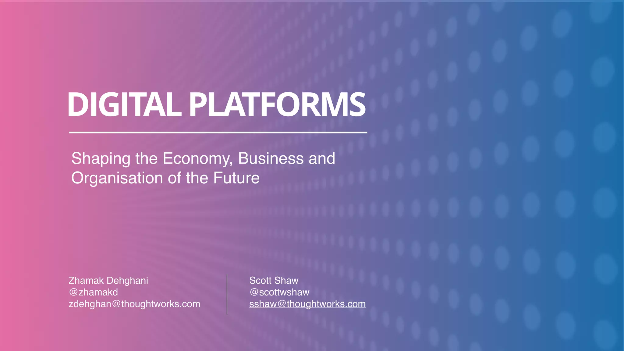 Digital platforms- Shaping the economy, business and organisation of the future- Zhamak Dehghani ...