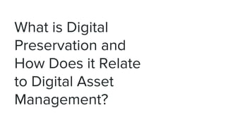 Digital Preservation for DAMs | PPTX