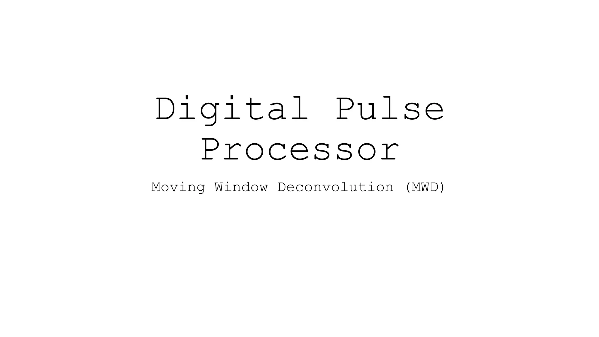 Digital Pulse Processor for processing signal from radiation detectors.pptx