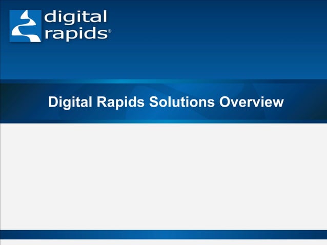 Digital rapids overview_2012 | PPT