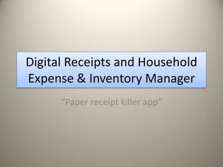 Digital receipts and household expense & inventory manager | PPT