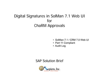 Digital Signatures in SolMan 7.1 & CRM 7.0 Web UI for ChaRM Approvals-by IT Sapiens | PPT