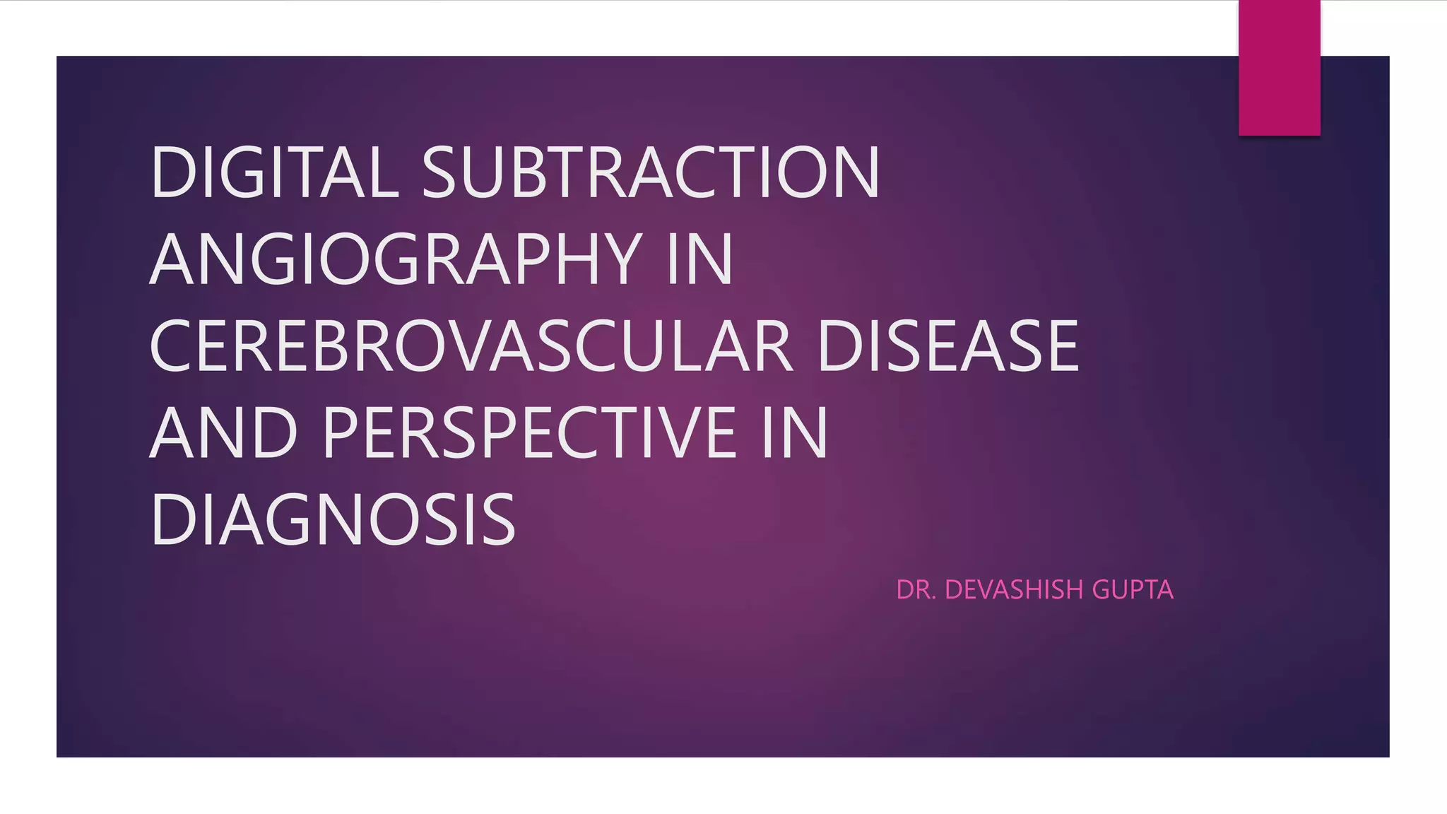 DIGITAL SUBTRACTION ANGIOGRAPHY IN CEREBROVASCULAR DISEASE AND ...