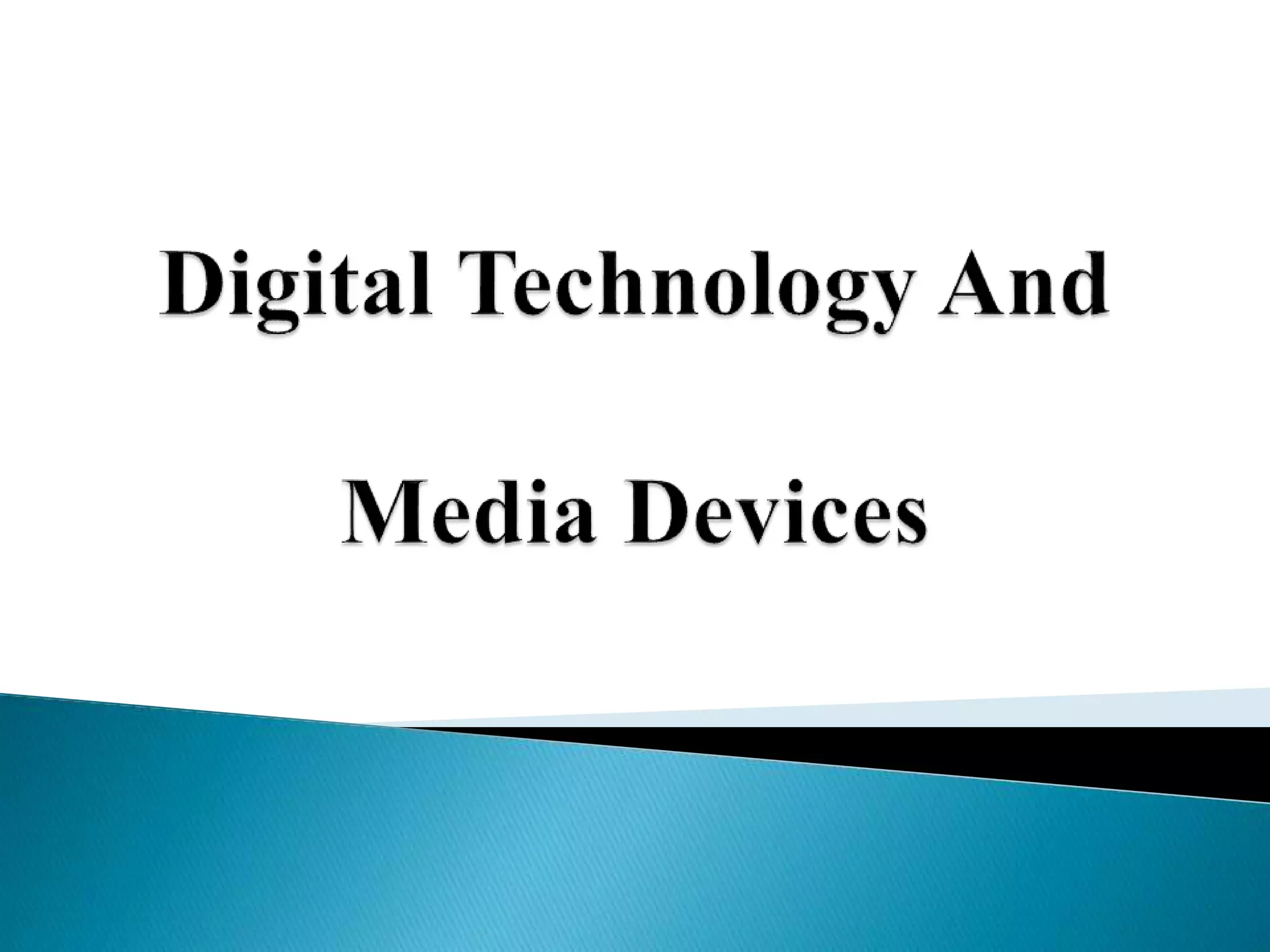 Digital technology and media devices | PPTX