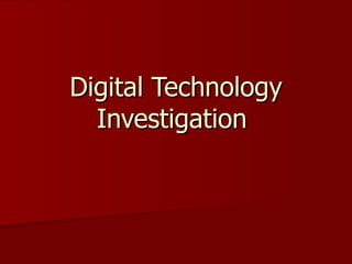 Digital technology investigation | PPT