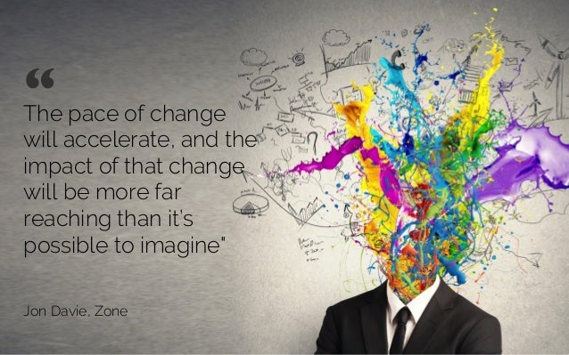 The pace of change will