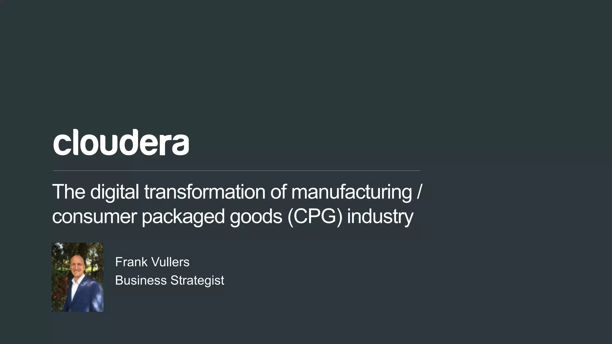 The digital transformation of CPG and manufacturing | PPTX