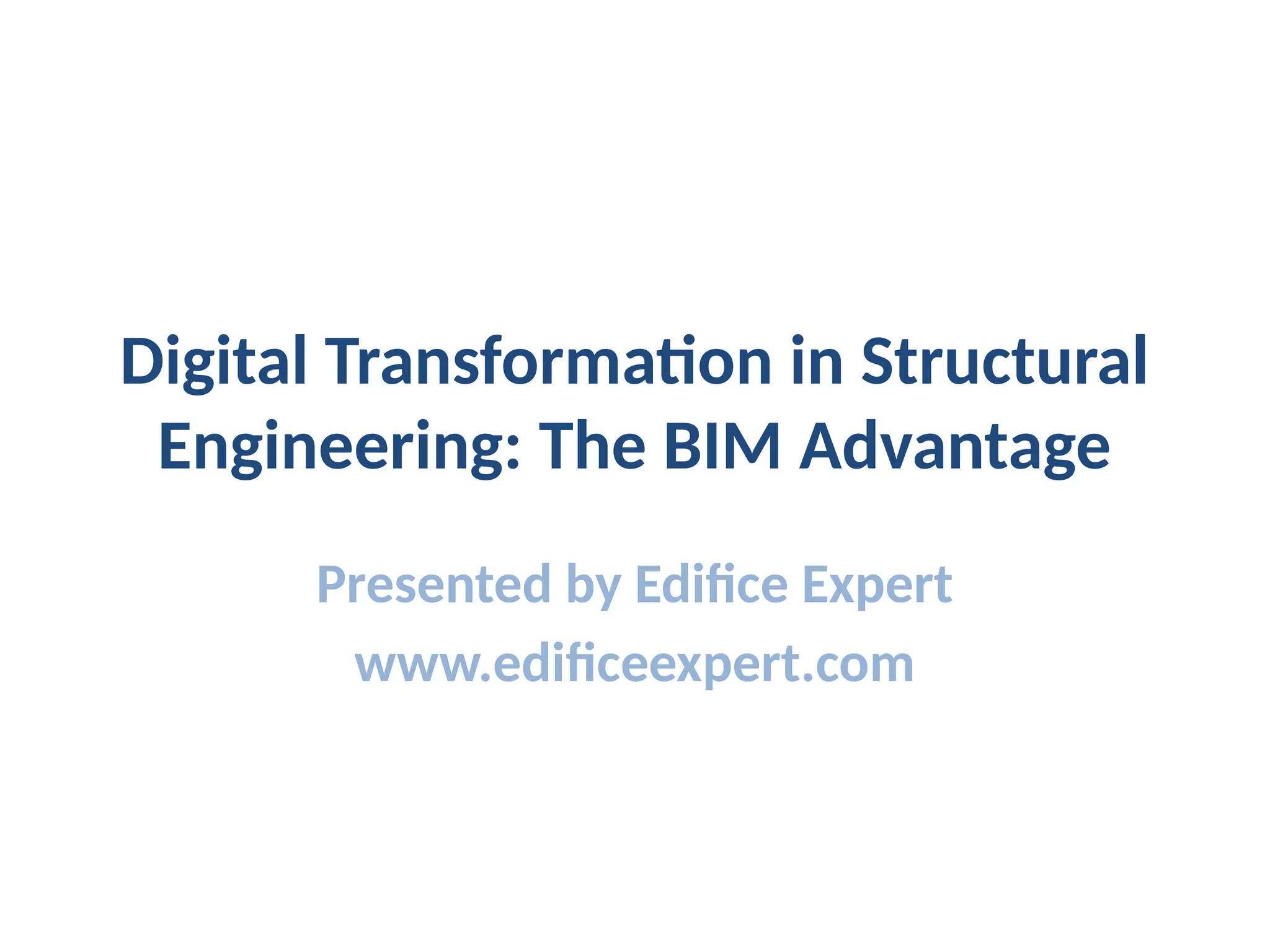 Digital Transformation in Structural Engineering: The BIM Advantage | PPTX
