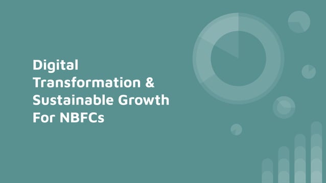 Digital Transformation & Sustainable Growth For NBFCs | PPT