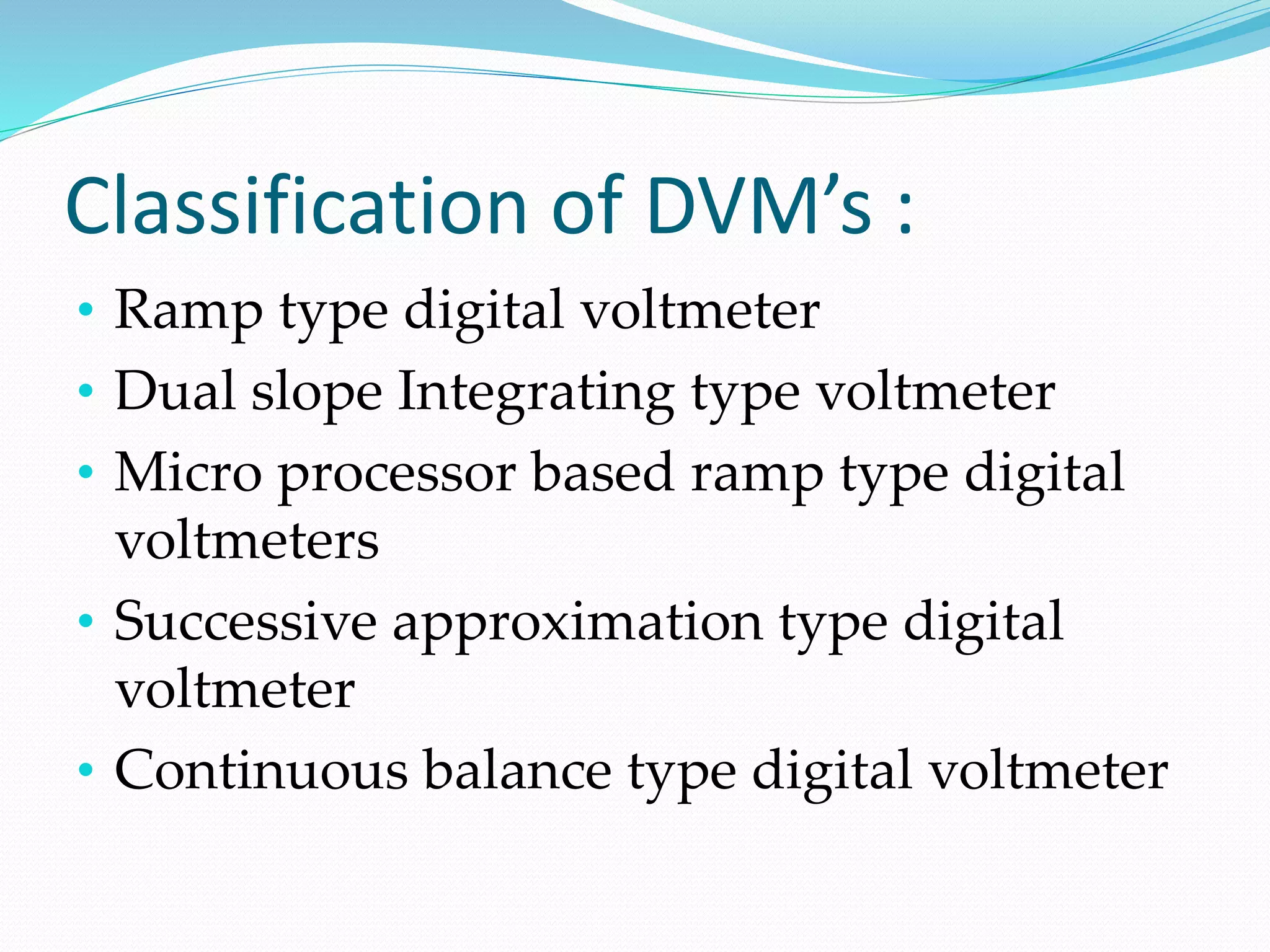 Digital voltmeter (DVM) and its Classification | PPTX