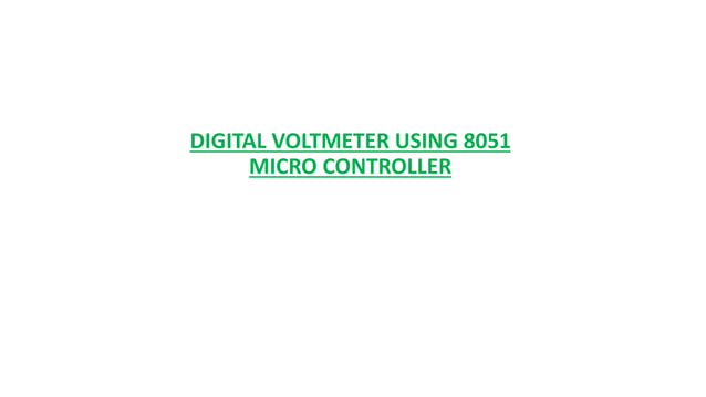 DIGITAL VOLTMETER USING 8051 MICROCONTROLLER | PPTX | Operating Systems | Computer Software and ...