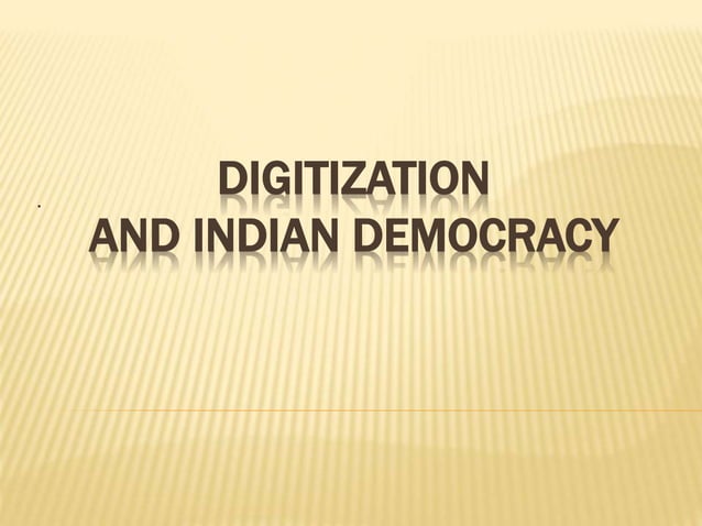 Digitization and Indian Democracy | PPTX | Business | Business and Finance