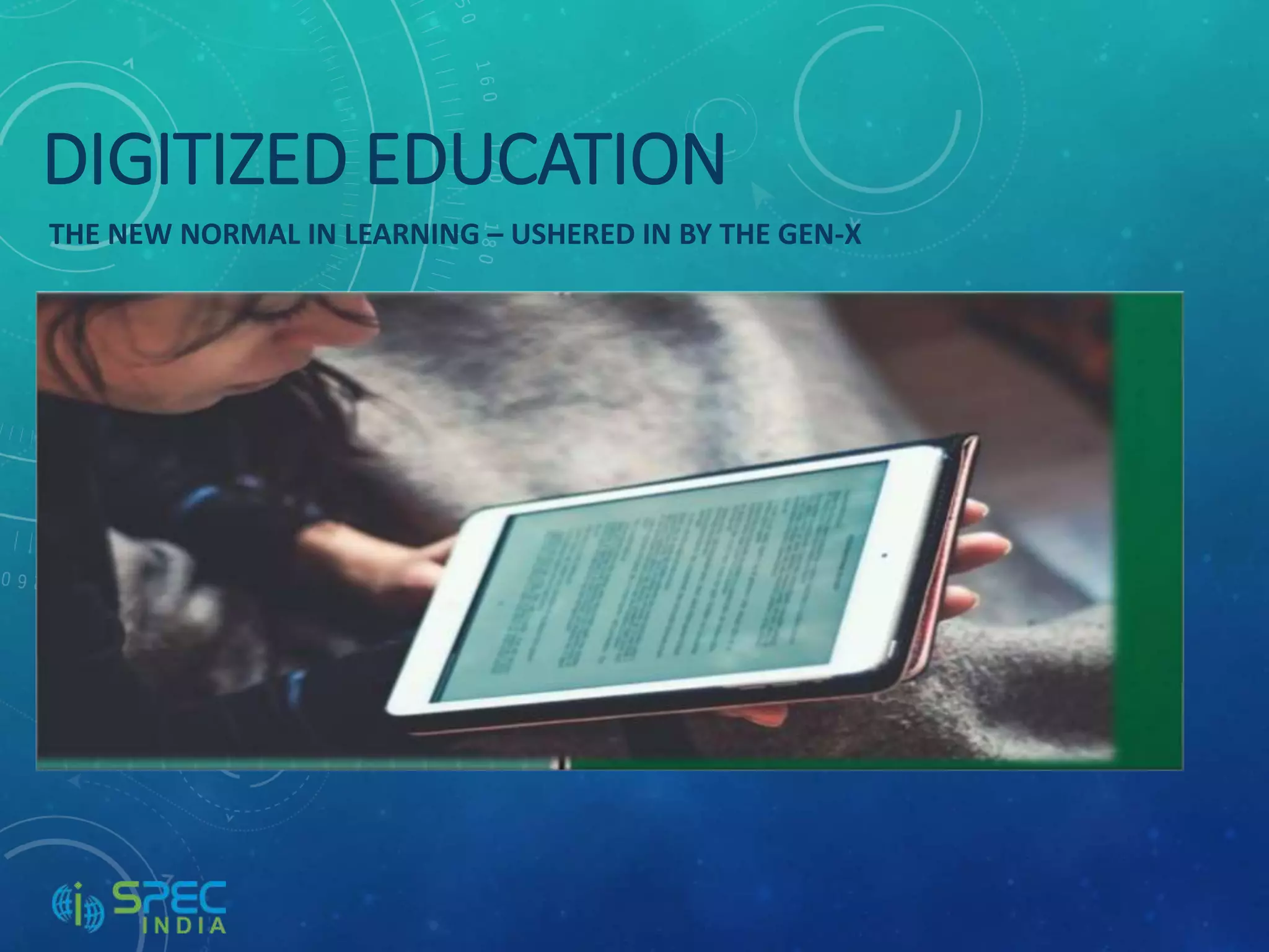 Digitized Education: The New Normal in Learning – Ushered in By the GenX | PPT