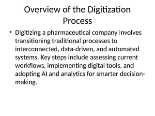 Digitizing Pharma Company Process. THIS presentation gives an overview of high level view of how ...