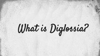 Diglossia, Bilingualism, & Multilingualism.pptx