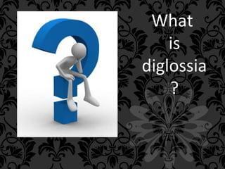 Diglossia | PPT