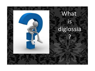 Diglossia | PPT