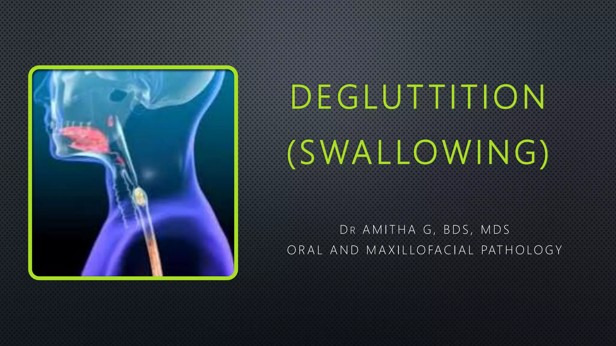 DEGLUTTITION (SWALLOWING) | PPTX