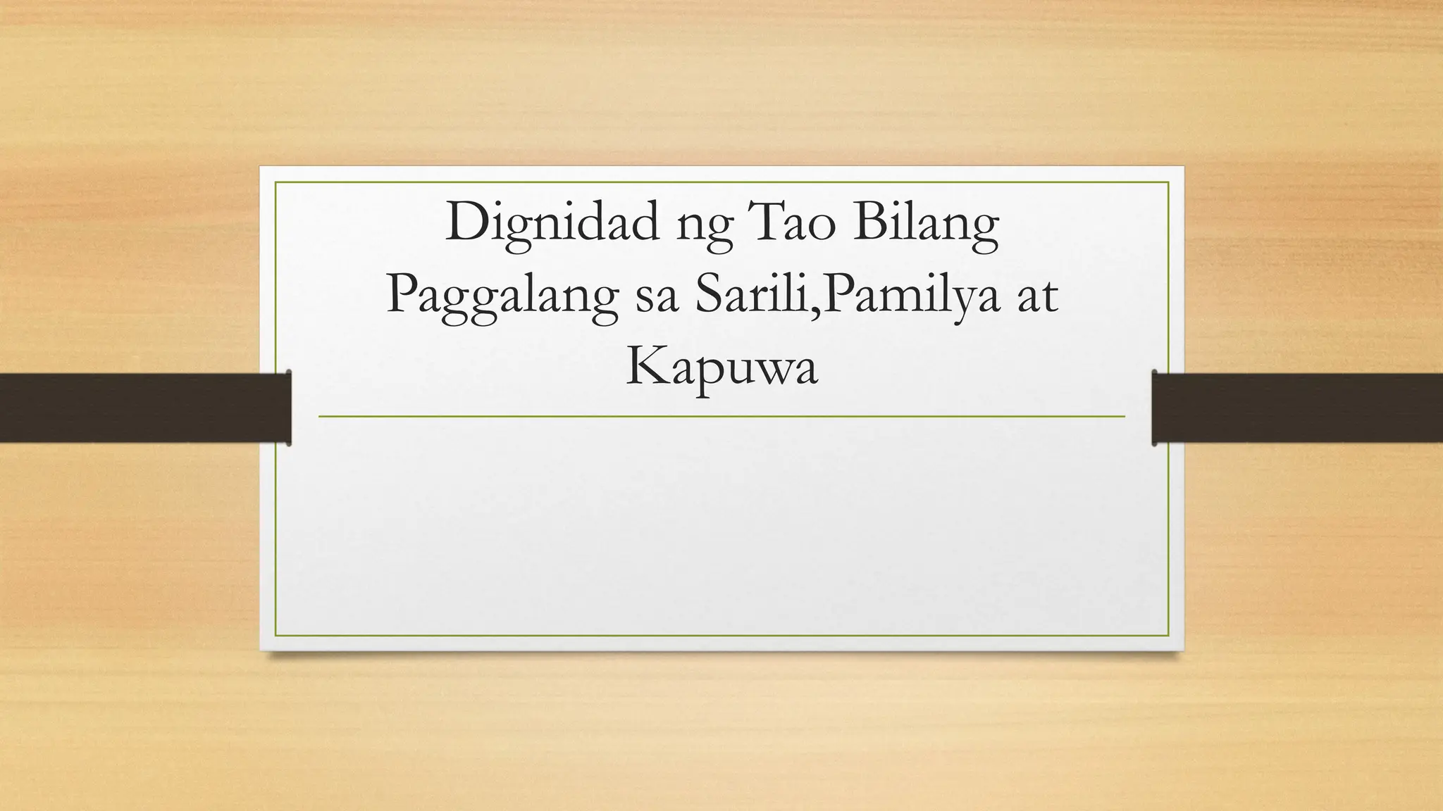 Dignidad ng Tao Bilang Batayan sa Paggalang sa Sarili,Pamilya at Kapuwa ...