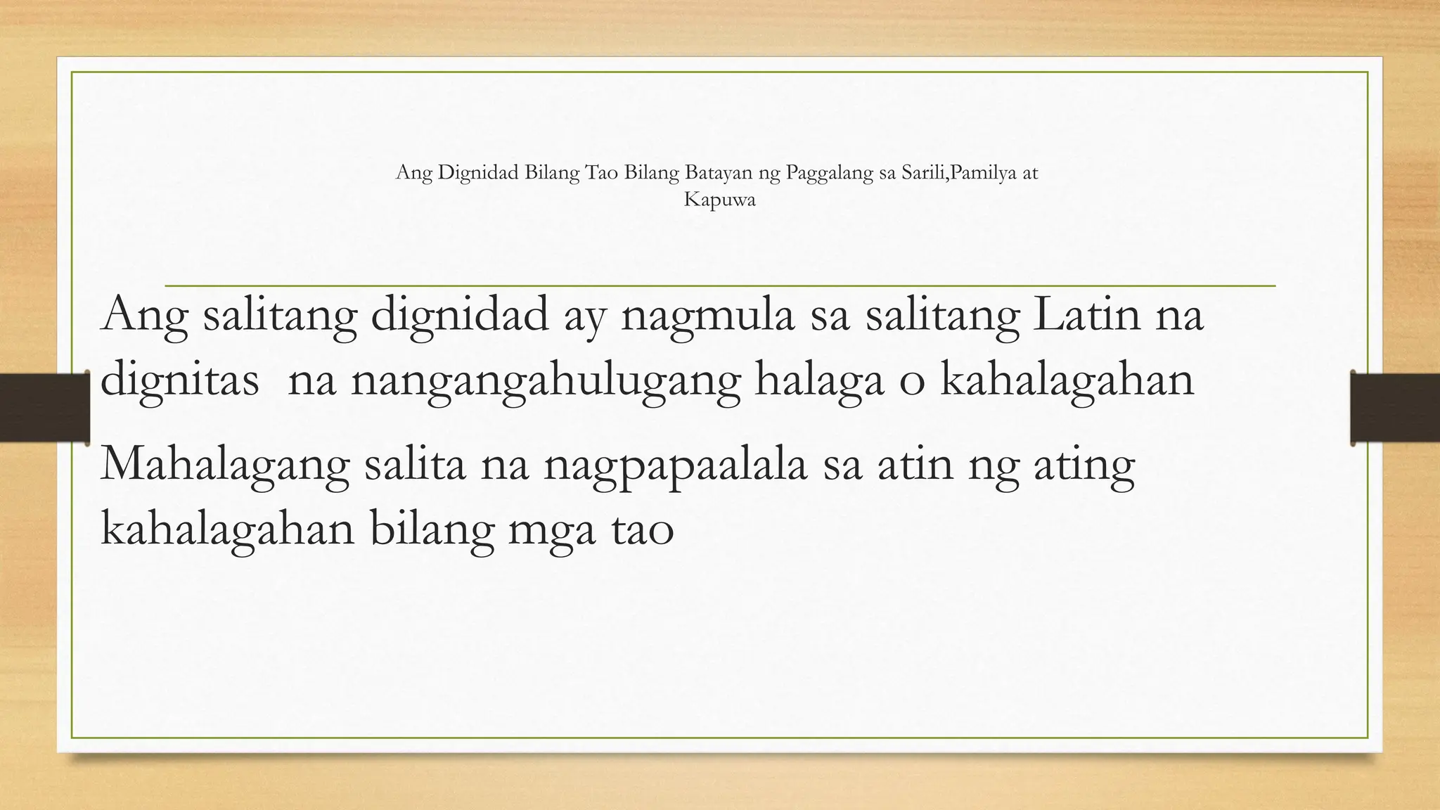Dignidad ng Tao Bilang Batayan sa Paggalang sa Sarili,Pamilya at Kapuwa.pptx