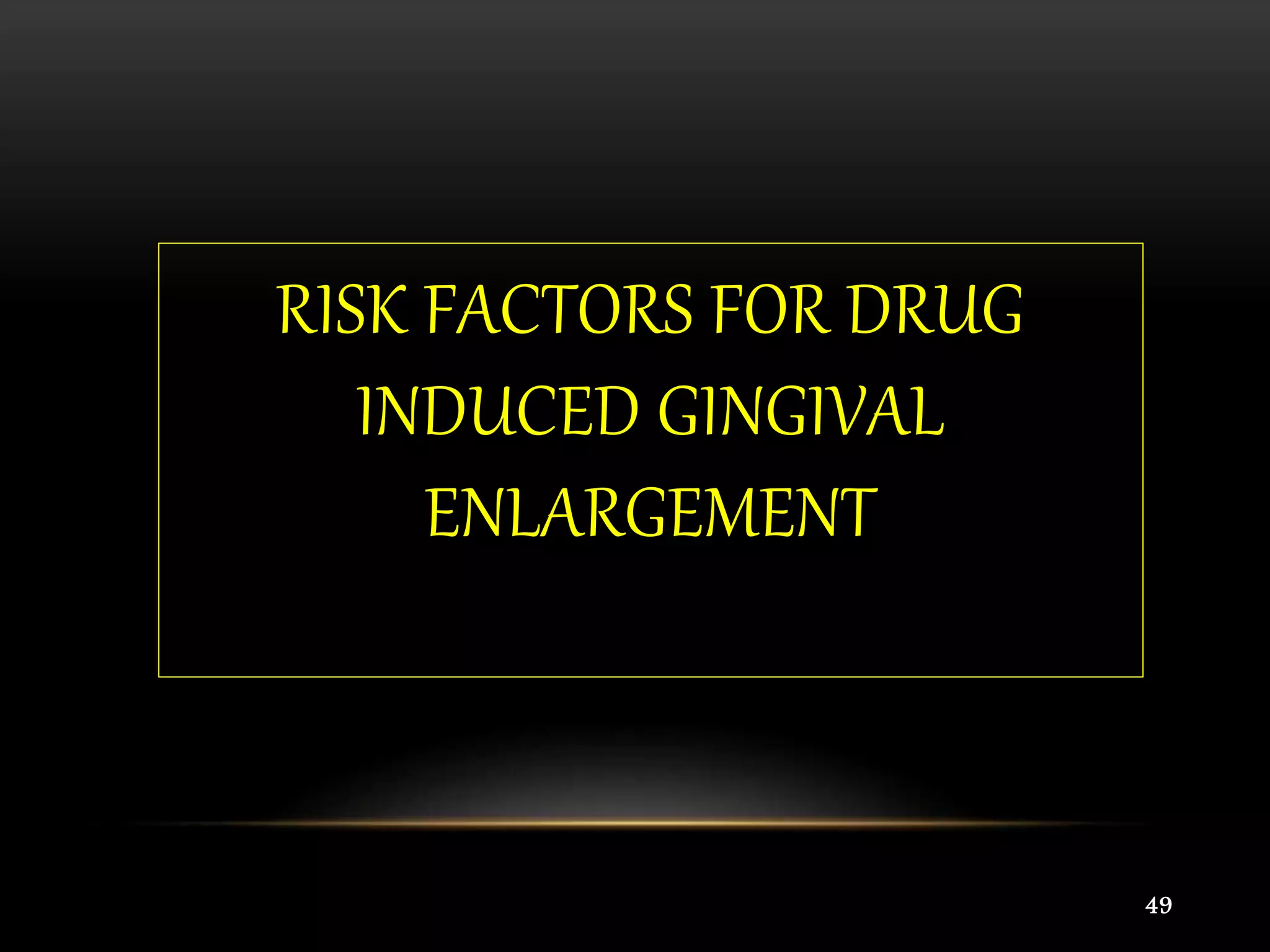 DRUG INDUCED GINGIVAL ENLARGMENT (DIGO) | PPTX