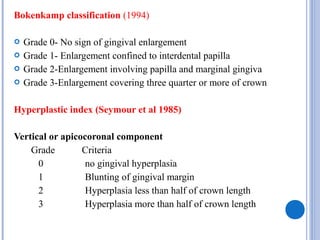 Treatment of gingival enlargement - by Dr Harshavardhan Patwal | PPT