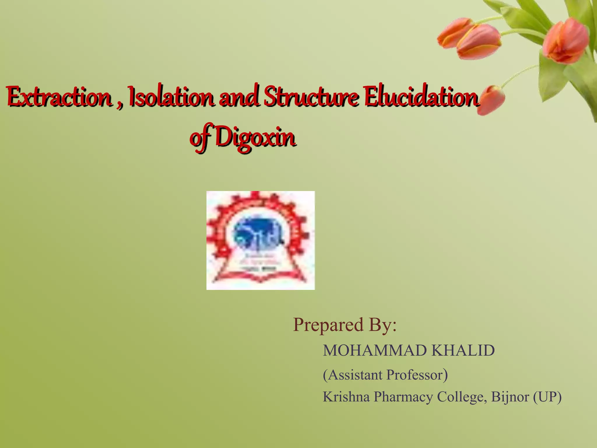 Extraction , Isolation and Structure Elucidation of Digoxin | PPTX