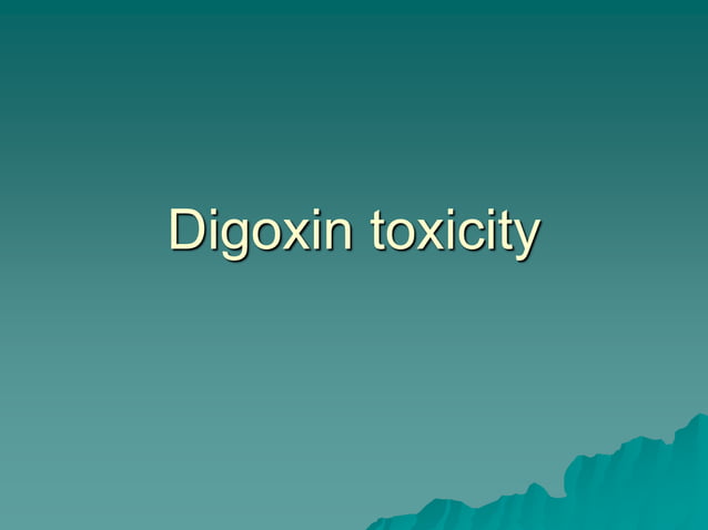 Digoxin toxicity | PPTX