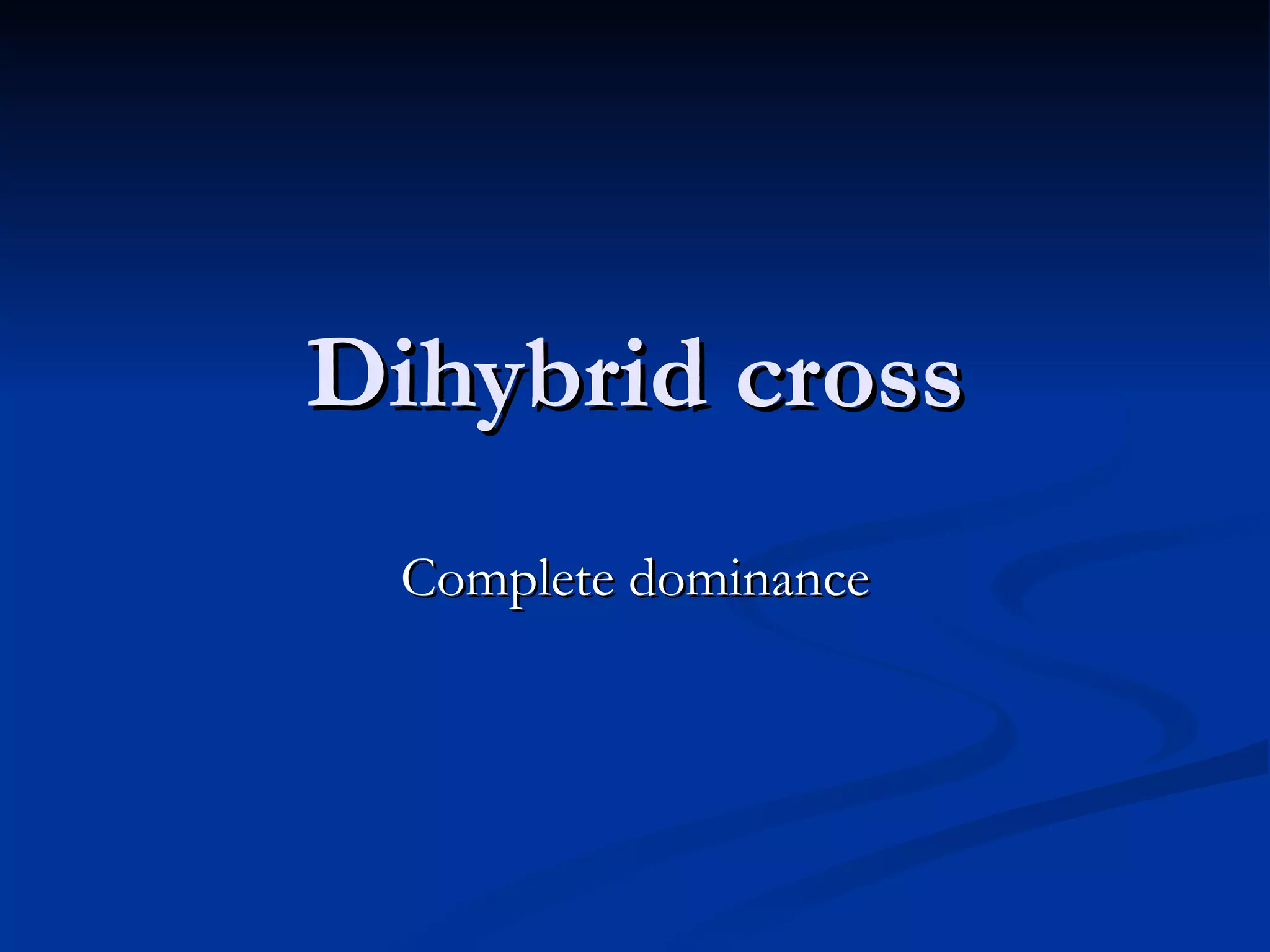 Dihybrid Cross Complete Dominance | PPT