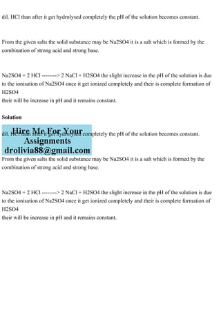 dil. HCl than after it get hydrolysed completely the pH of the solut ...