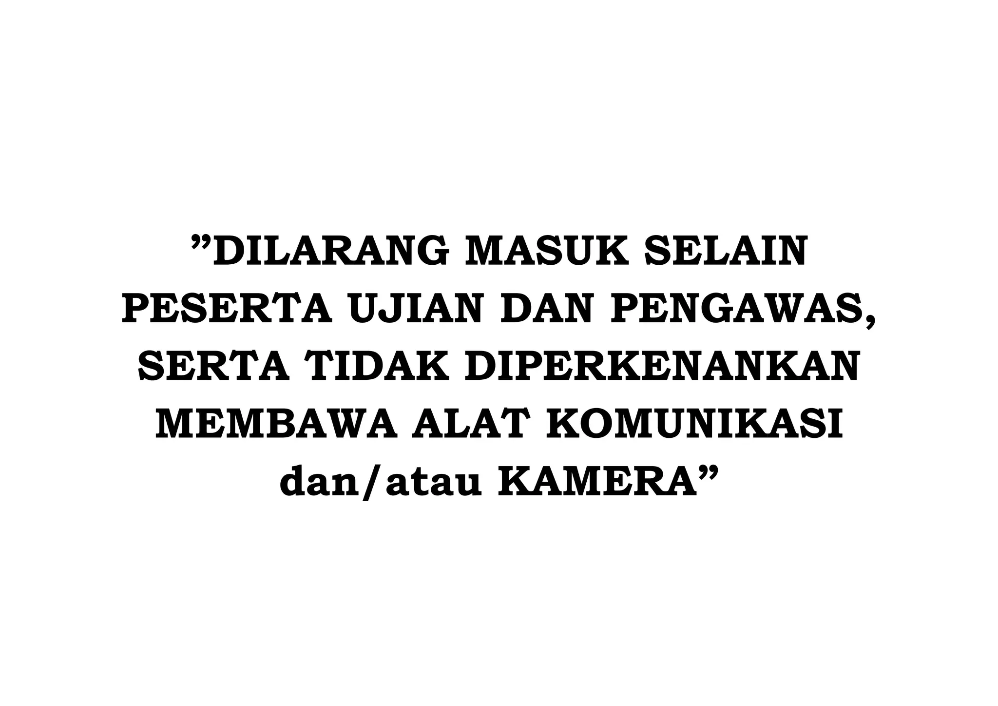 DILARANG MASUK SELAIN PESERTA UJIAN DAN PENGAWAS.docx