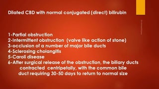 Dilated common bile duct cbd with normal conjugated (direct) bilirubin ...