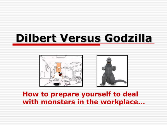 Dilbert Versus Godzilla - How to prepare yourself to deal with monsters ...