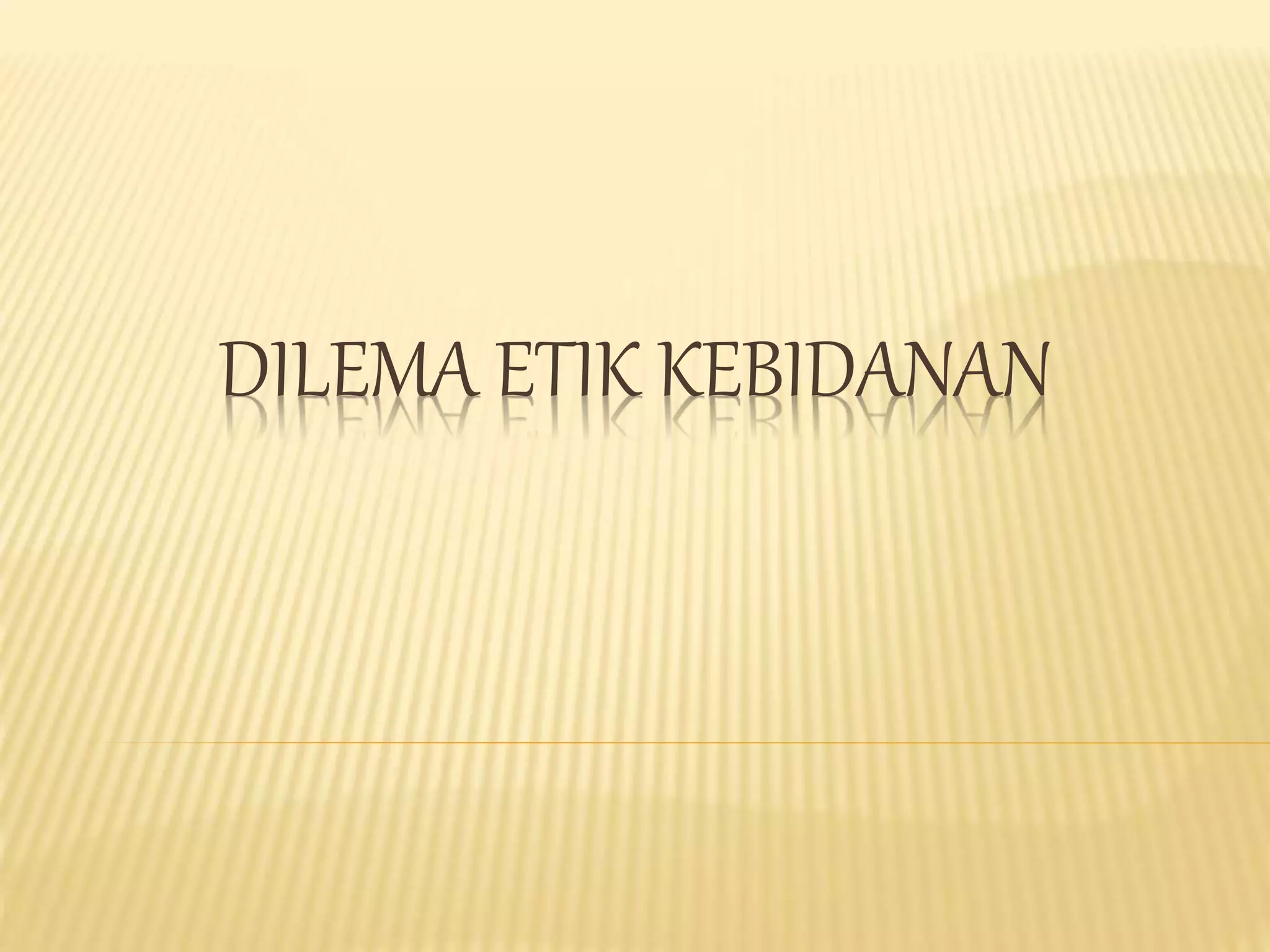 Dilema etik kebidanan | PPTX
