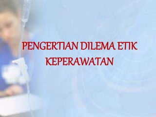 Dilema etik keperawatan & model pemecahan masalah | PPTX