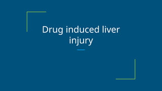 Drug induced liver injury : causes and management | PPTX