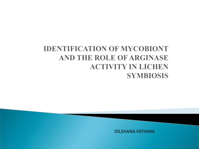 Identification of Mycobiont & the role of arginase activity in lichen ...
