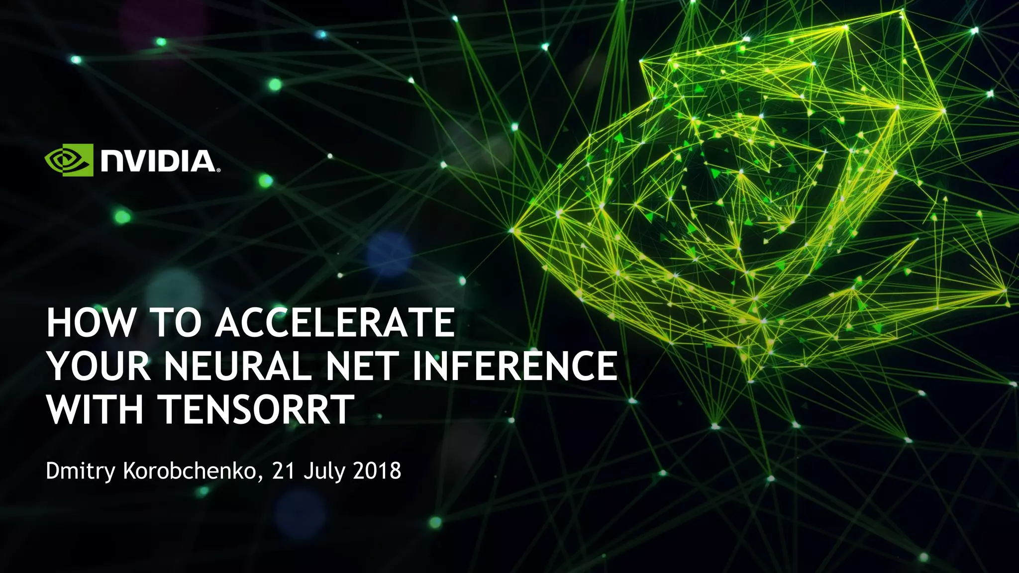 Data Summer Conf 2018, “How to accelerate your neural net inference with TensorRT (ENG ...