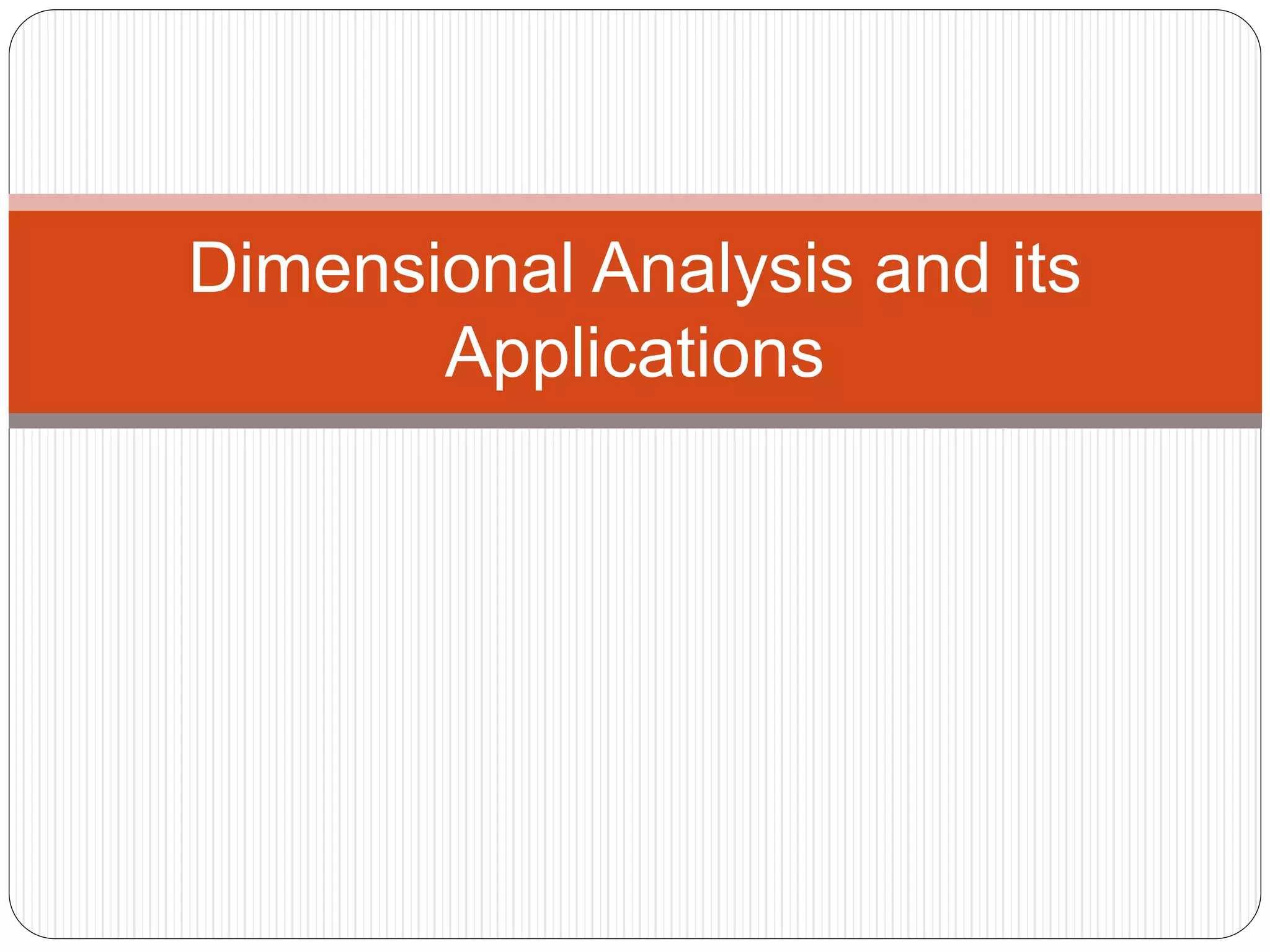 Dimensional Analysis and its Applications | Physics | PPTX