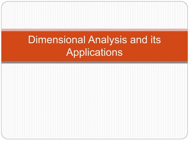 Dimensional Analysis and its Applications | Physics | PPTX