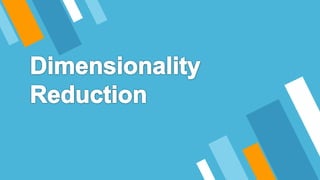 Dimensionality reduction | PPTX