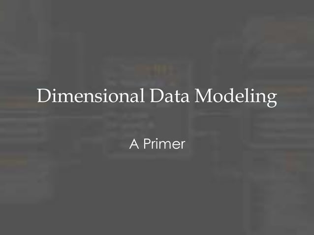 Dimensional modeling primer | PDF | Databases | Computer Software and Applications