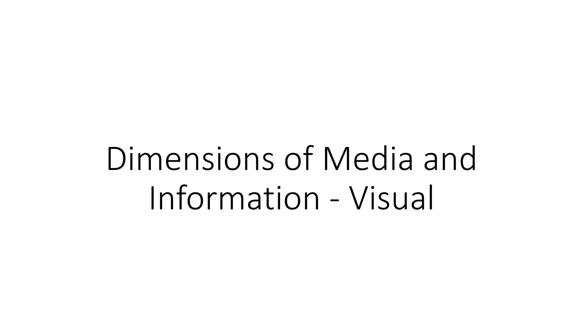 Dimensions of Media and Information - Visual.pptx