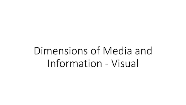 Dimensions of Media and Information - Visual.pptx