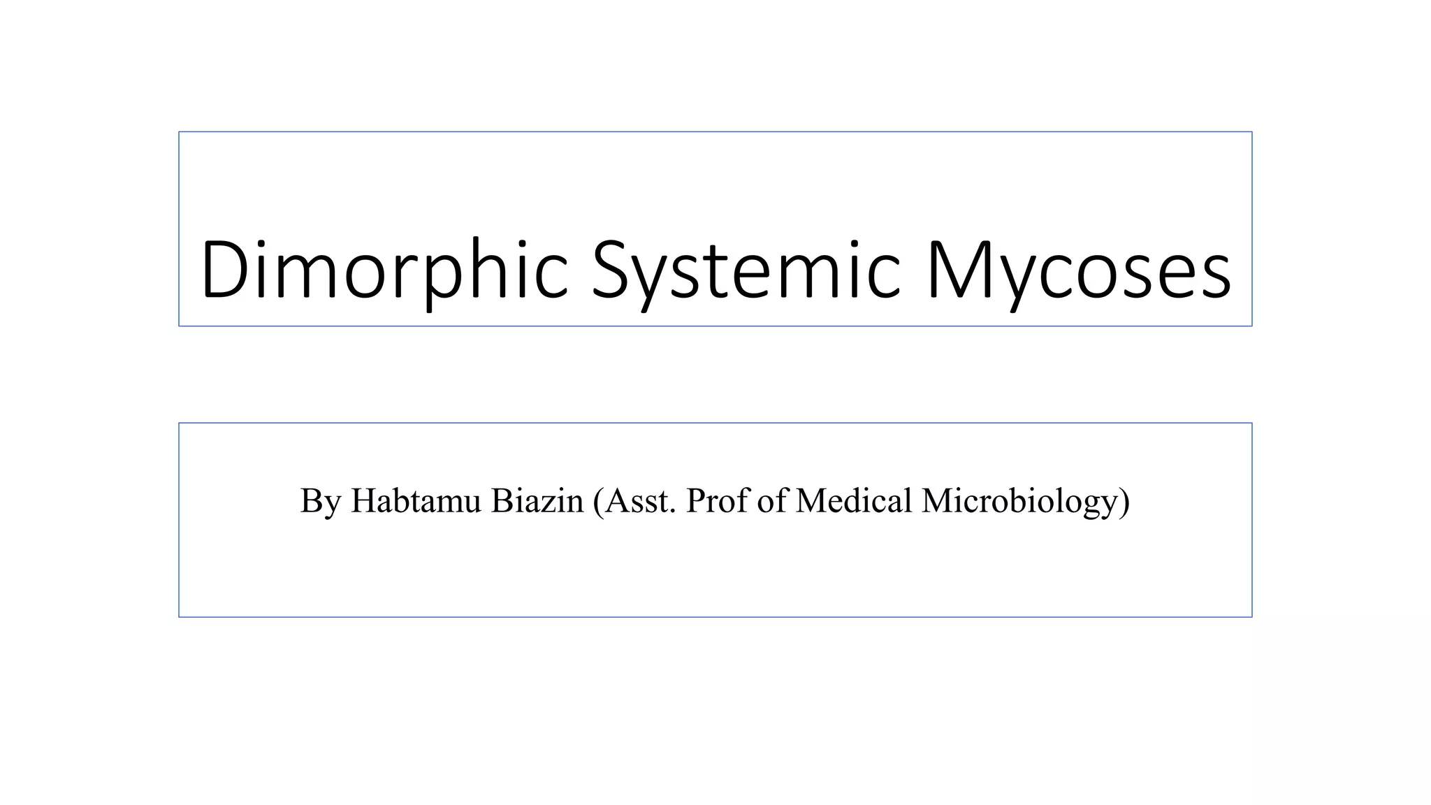Dimorphic Systemic Mycoses.pptx