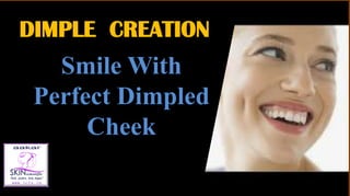 DIMPLE CREATION BY AAKAR SKIN SCIENTIFIC | PPT