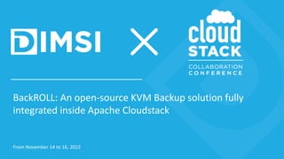 Backroll: Production Grade KVM Backup Solution Integrated in CloudStack | PDF