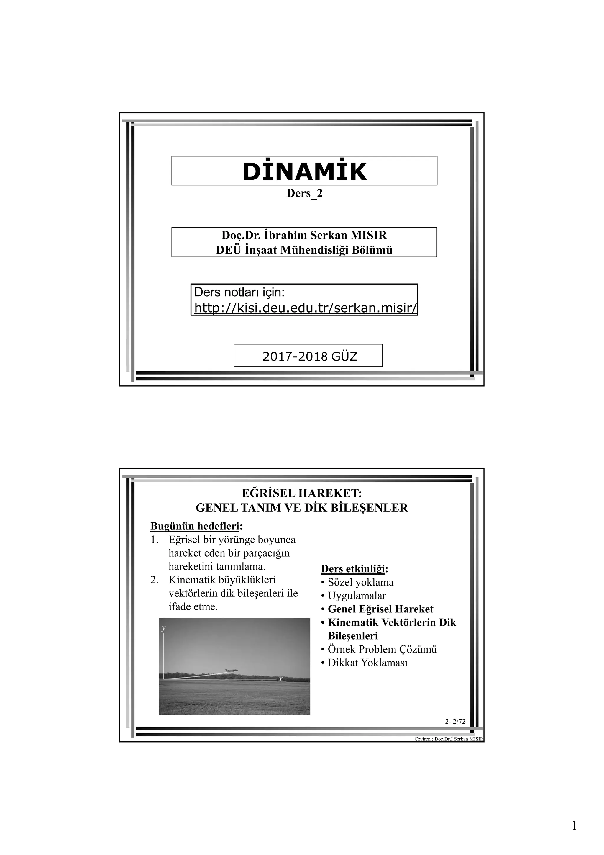 DİNAMİK. Ders_2. Doç.Dr. İbrahim Serkan MISIR DEÜ İnşaat Mühendisliği ...