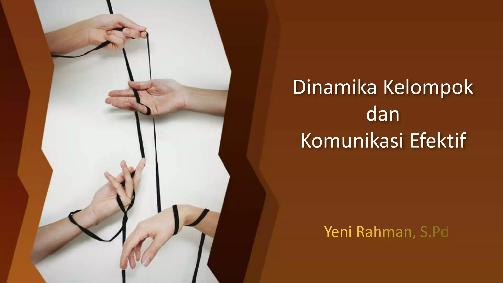 Dinamika Kelompok Dan Komunikasi Efektif Yeni Rahman.pptx